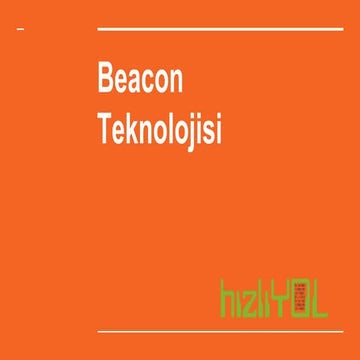 Beacon - iBeacon - Eddystone - Fiziksel Web - Kullanım Alanları | PPTX