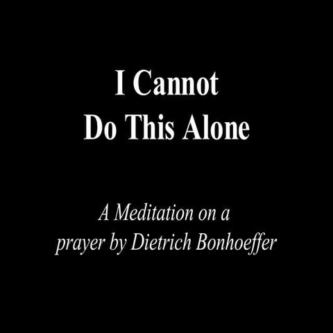 I Cannot Do This Alone | PPT