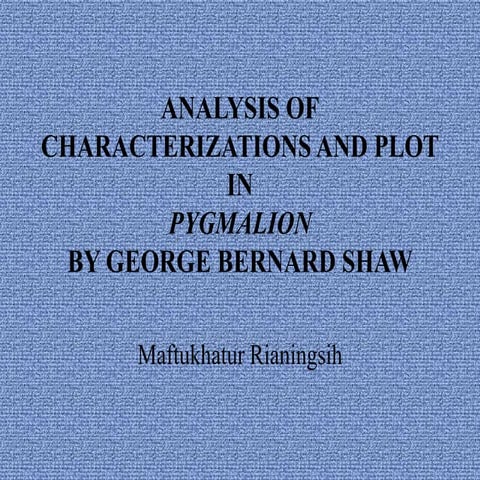 I drama analysis of characterizations and plot of pygmalion by george ...