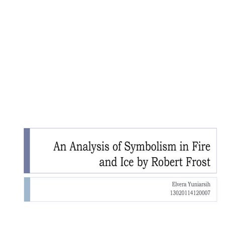 An Analysis of Symbolism in Fire and Ice by Robert Frost | PPTX
