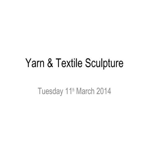 Yarn & textile sculpture | PPT
