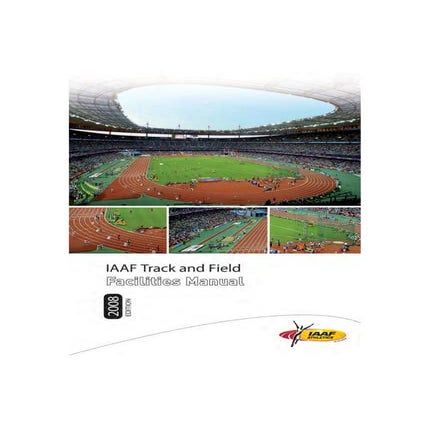 Iaaf track and field facilities manual 2008 edition chapters 1-3 | PDF