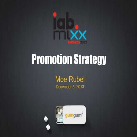 IAB Mixx Awards Promo Strategy for GumGum - J351B - USC Final Presentation - Pollack - Fall 2013 ...