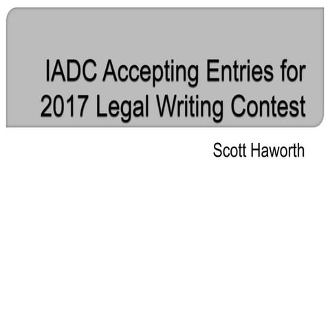IADC Accepting Entries for 2017 Legal Writing Contest | PPT
