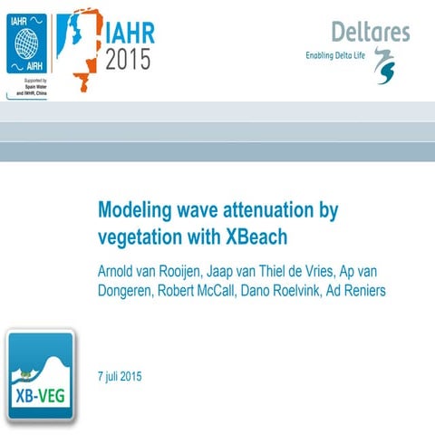 IAHR 2015 - Modeling of wave attenuation by vegetation with XBeach, Van ...