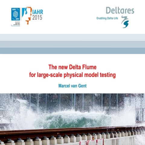 IAHR 2015 - The new Delta Flume for large-scale physical model testing ...