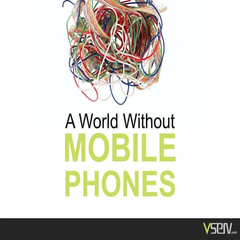 World With No Mobile Phones - VSERV | PPTX
