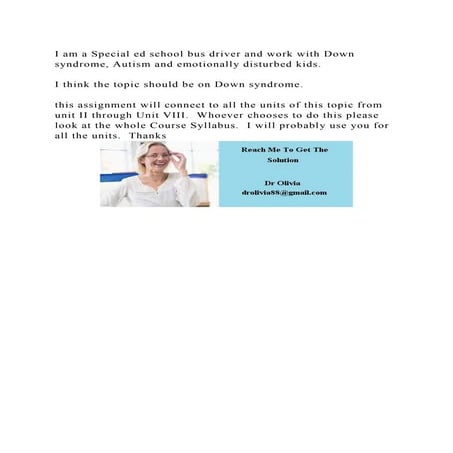 I am a Special ed school bus driver and work with Down syndrome, Aut.docx