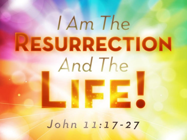 I Am the Resurrection and the Life