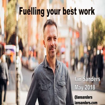 Fuelling your best work by Ian Sanders | PPT