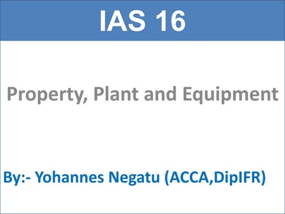 PAS 16_Property, Plant and Equipment ppt | PPT