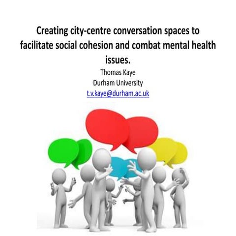 Thomas Kaye, The Creation of City-Centre Conversation Spaces to ...