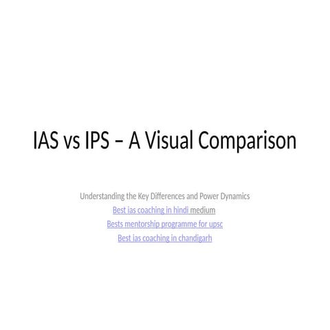 IAS vs IPS Comparison. who is more powerful..pptx