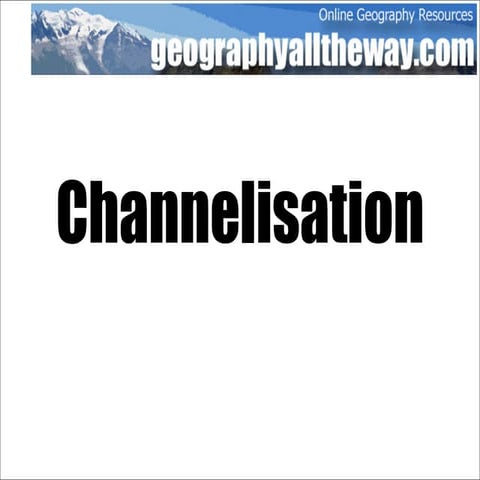IB Geography: Drainage Basins: Channelisation | ZIP