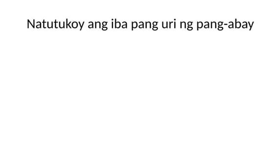Filipino 6 Iba pang uri ng Pang - abay.pptx