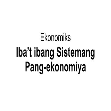 Iba't Ibang Sistemang Pang-ekonomiya Part 2.pptx