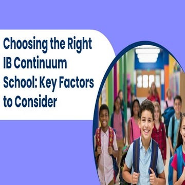 Choosing the Right IB Continuum School: Key Factors to Consider | PDF