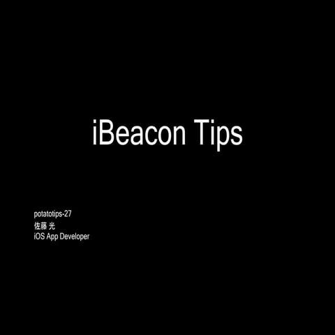 iBeacon tips(potatotips27) | PPTX