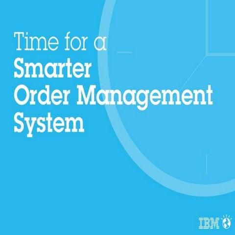 A Smarter Order Management System: Why It's Time | PPTX