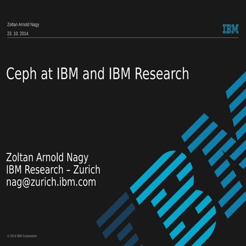 Ceph Day London 2014 - Ceph at IBM | PPT