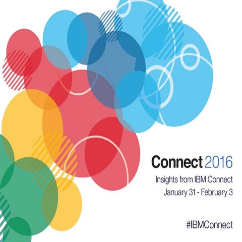 Connect 2016: Insights from IBM Connect (January 31 - February 3) | PPT