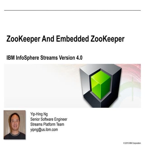 ZooKeeper and Embedded ZooKeeper Support for IBM InfoSphere Streams V4.0 | PPT