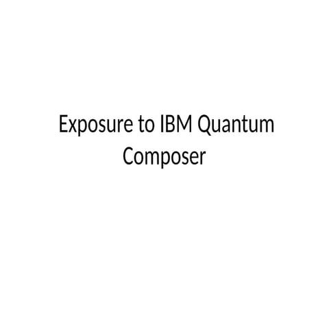IBM_Quantum_Composer.pptxhajfjkfajhdsajhjf | PPTX