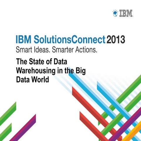 IBM Solutions Connect 2013 - Data Warehousing In A Big Data World | PPTX