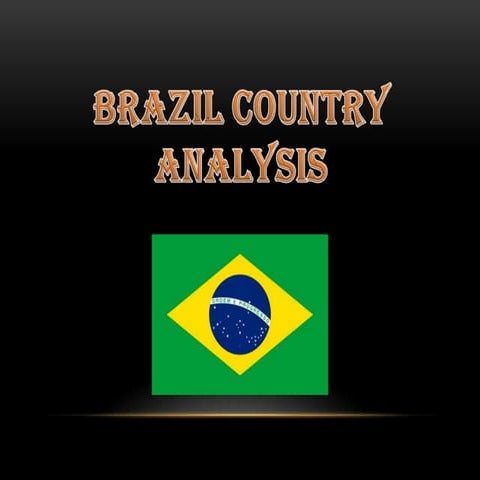 BRAZIL COUNTRY ANALYSIS | PPT