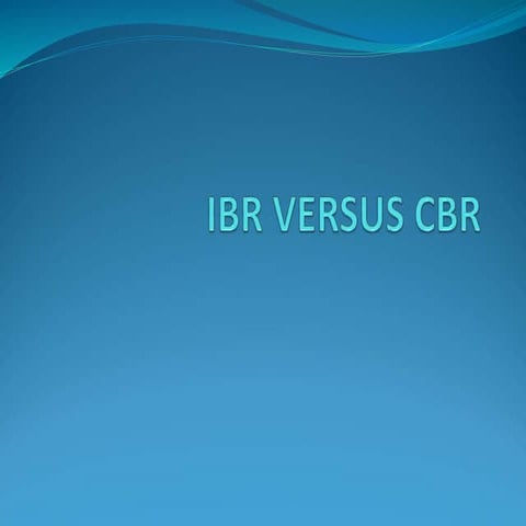 IBR VERSUS CBR.ppt........................ | PPT