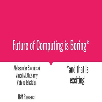 Future of computing is boring (and that is exciting!) | PPT