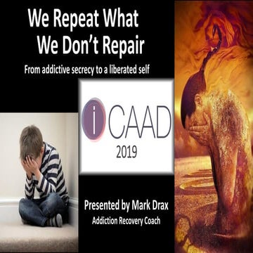 iCAAD London 2019. Monday 6th May. Mark Drax - WE REPEAT WHAT WE DON'T ...