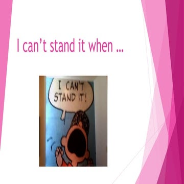 I can’t stand it when.pptx