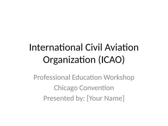 ICAO: International Civil Aviation Organisation | PPTX
