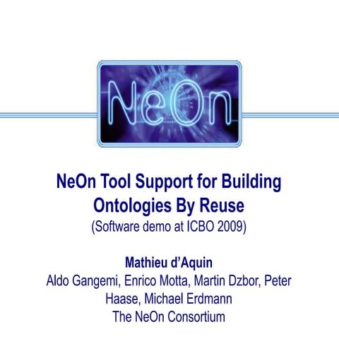 NeOn Tool Support for Building Ontologies By Reuse - ICBO 09 | PPTX | Databases | Computer ...