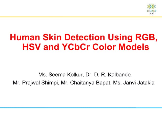 Iccasp Human Skin Detection Using Rgb Hsv And Ycbcr Color Models Ppt