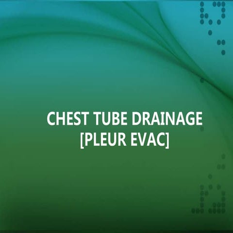 Chest tube drainage | PPTX