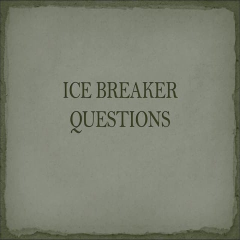 Ice breaker-questions-part-1 | PPT