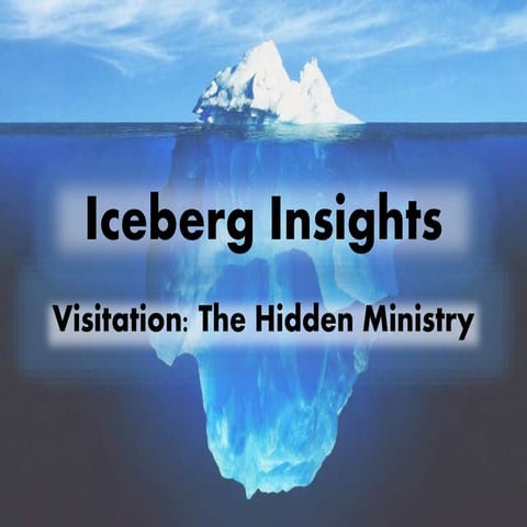 Iceberg insights-Visitation: The Hidden Ministry | PPTX