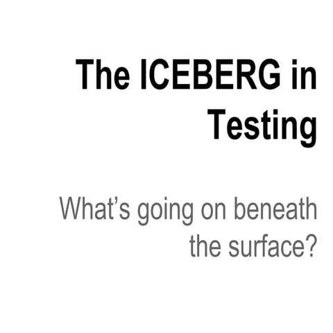 Agile North - The ICEBERG In Testing | PPTX | Technology & Computing