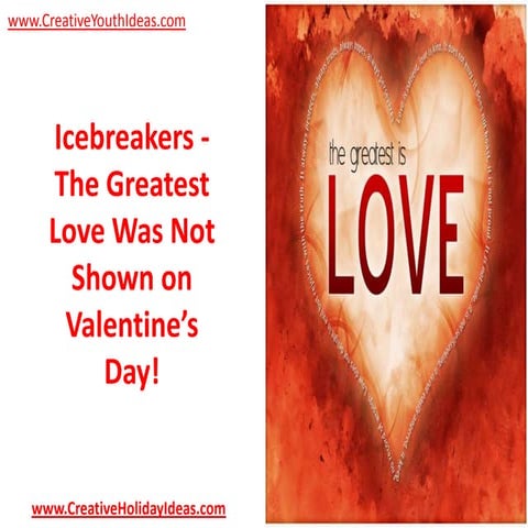Icebreakers - The Greatest Love Was Not Shown on Valentine’s Day! | PPT