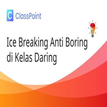 Ice Breaking Anti Boring di Kelas Daring ala ClassPoint.pptx
