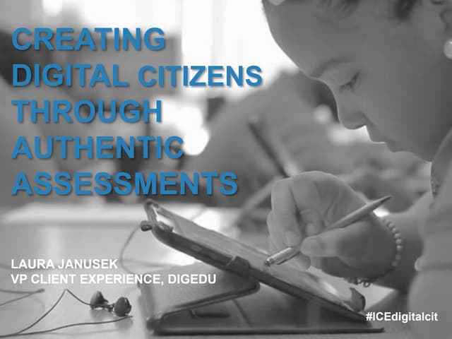 Creating Digital Citizens Through Authentic Assessments | PPT Creating Digital Citizens Through Authentic Assessments | PPT