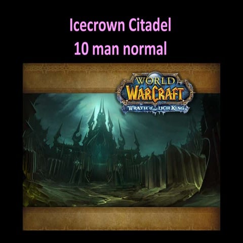 Icecrown citadel 10 man doc | PPT