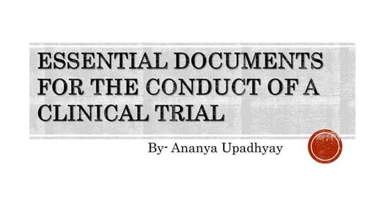 Essential Documents For the Conduct of Clinical Trial | PPTX