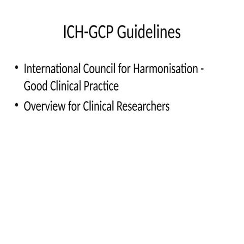 ICH GCP ICH_GCP_Guidelines.pptx- A SUMMARY | PPTX