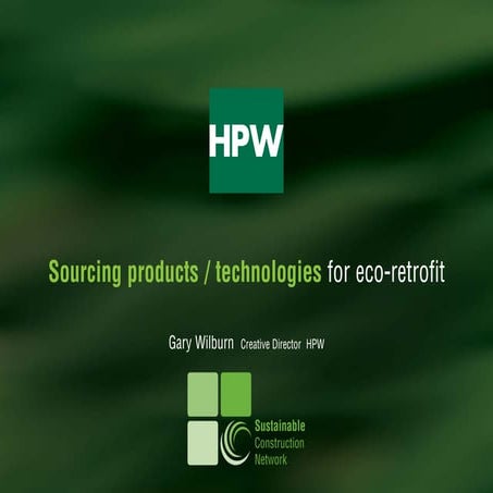 "Sourcing Products / Technologies for Eco-Retrofit" - Gary Wilburn, HPW ...