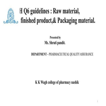 ICH Q6A and Q6B GUIDELINE for raw material finished product and packaging material .pptx