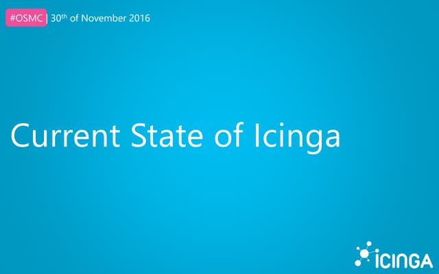Osmc 2016 Current State Of Icinga By Icinga Team Ppt Free Download
