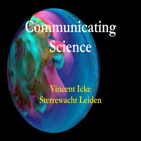 Vincent Icke - Communicating Science | PPT